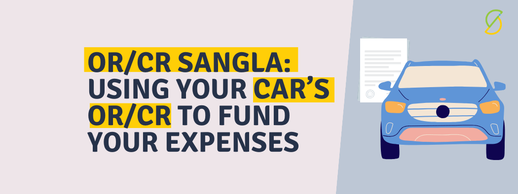 OR/CR Sangla: Using Your Car’s OR/CR To Fund Your Expenses | SB Finance